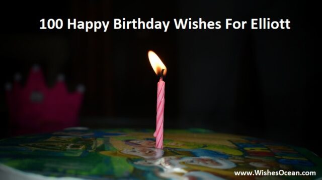 100 Happy Birthday Elliott Wishes And Messages – Wishes Ocean
