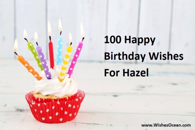 100 Happy Birthday Hazel Wishes And Messages - Wishes Ocean
