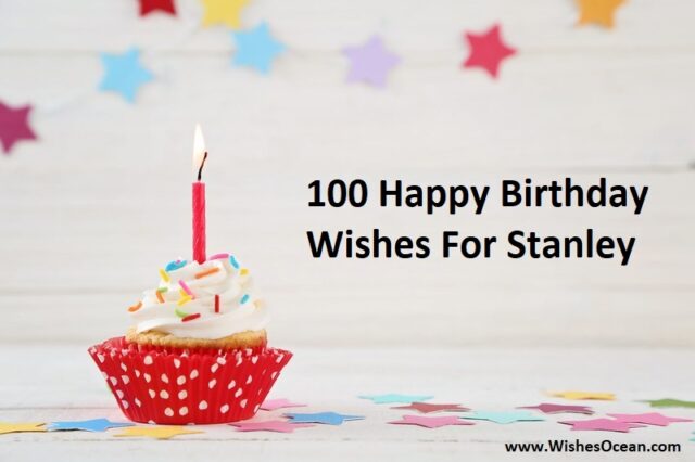100 Happy Birthday Stanley Wishes And Messages - Wishes Ocean